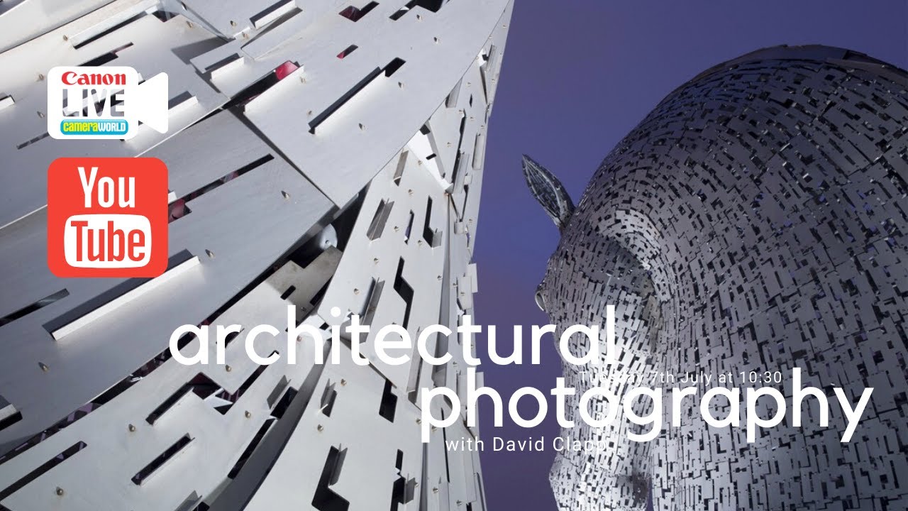 Architectural Photography with David Clapp, Canon & CameraWorld - YouTube