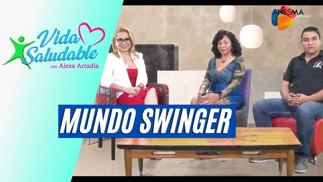 MUNDO SWINGER | VIDA SALUDABLE CON ALEXA ARCADIA - YouTube