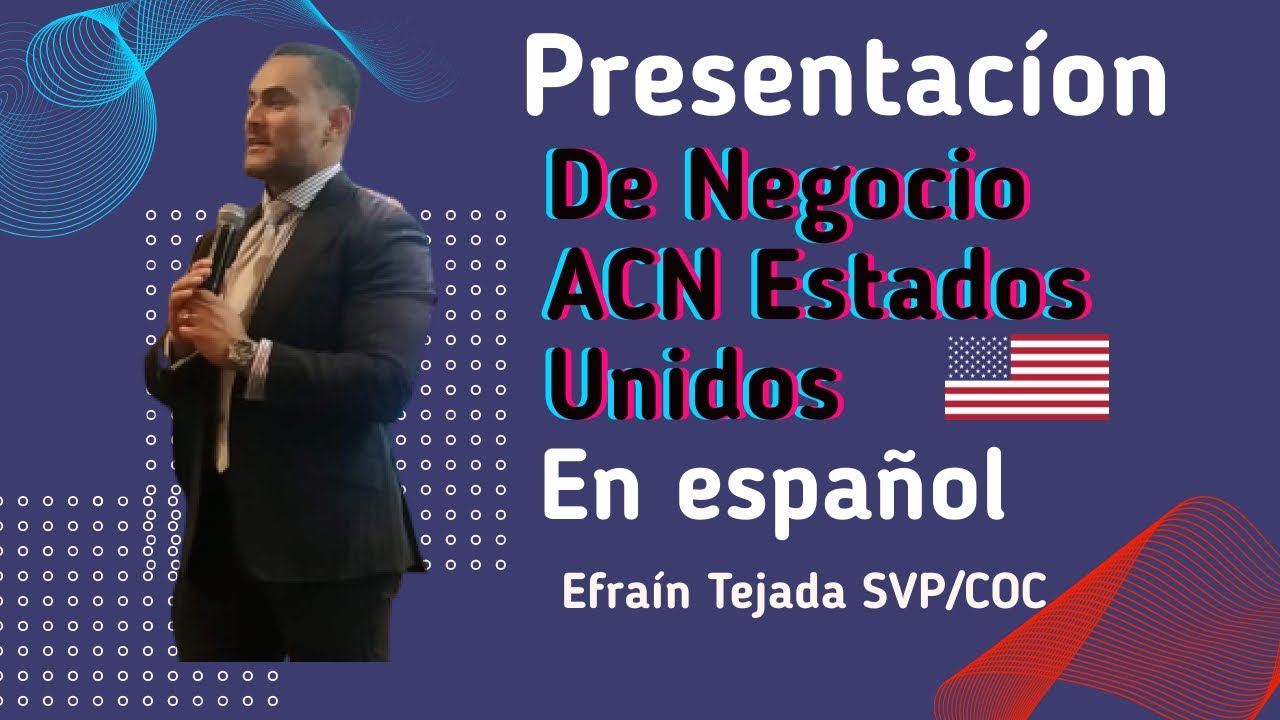 PRESENTACIÓN DE ACN USA EFRAIN TEJADA SVP/COC - YouTube