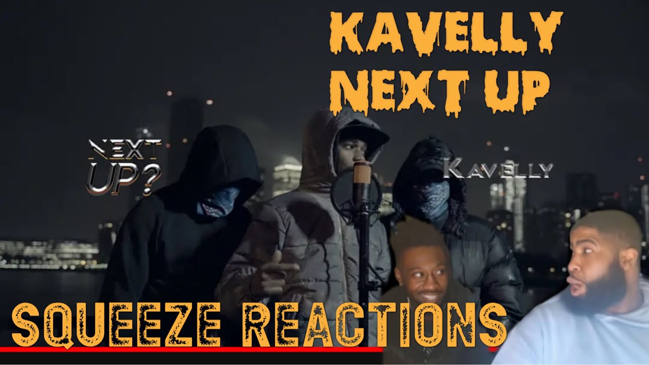 Kavelly - Next Up ? | Squeeze Reactions - YouTube