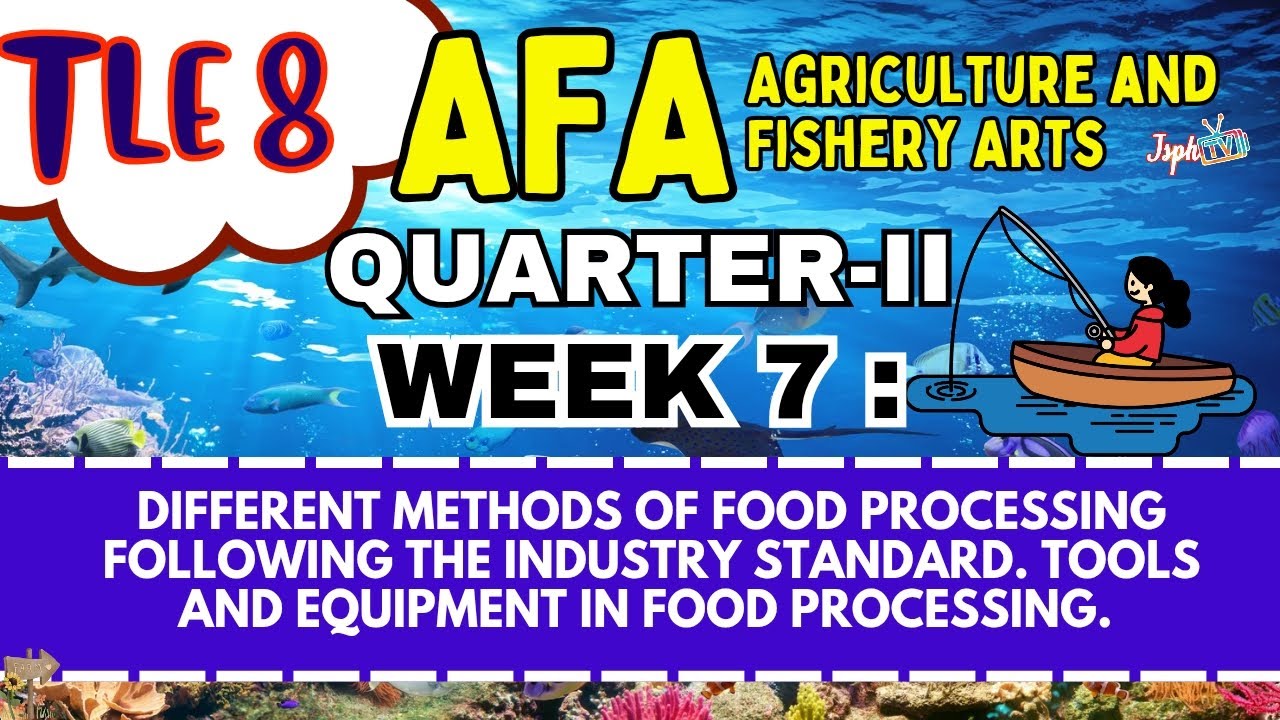 TLE8:Q2 AFA WEEK7: Different Methods of Food Processing following the ...