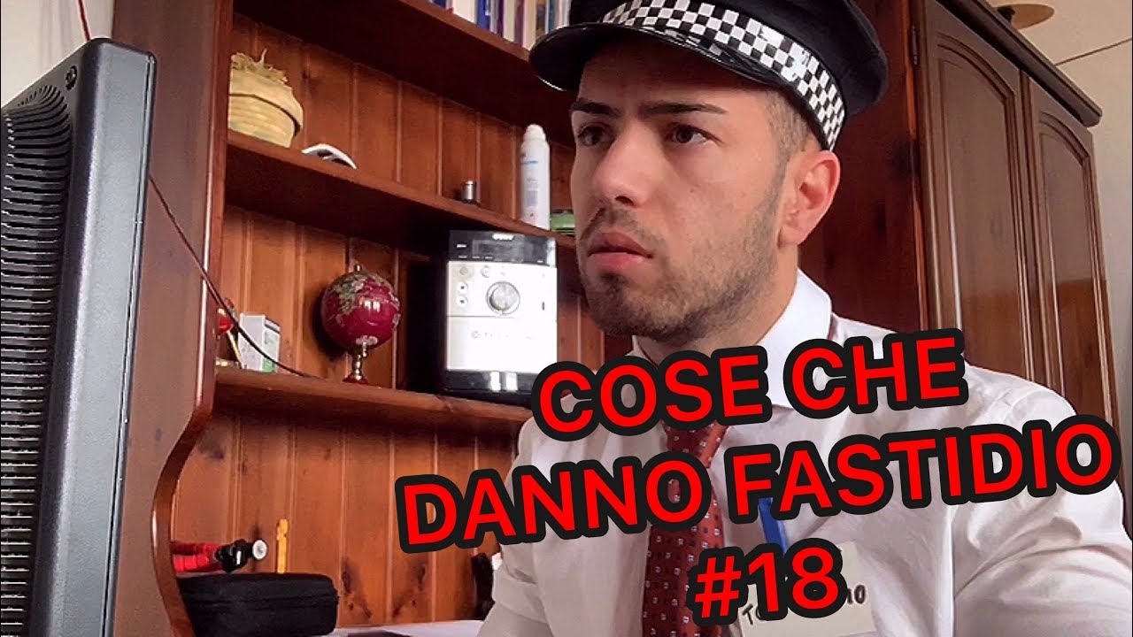COSE CHE DANNO FASTIDIO #18 - YouTube