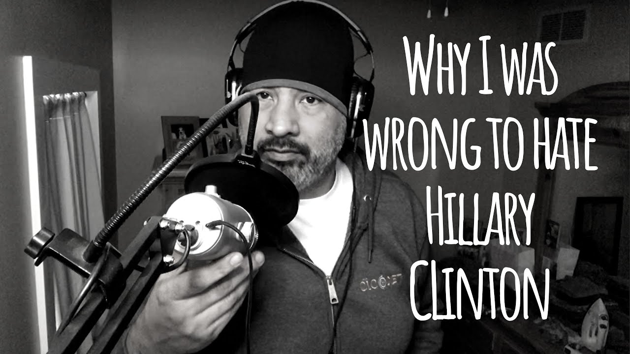 Episode 52 The David Soto Jr. Podcast "Why I was wrong to hate Hillary ...