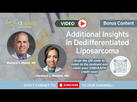 Advancing Dedifferentiated Liposarcoma Care: Insights From Dr. Richard Riedel and Dr. Candace Haddox