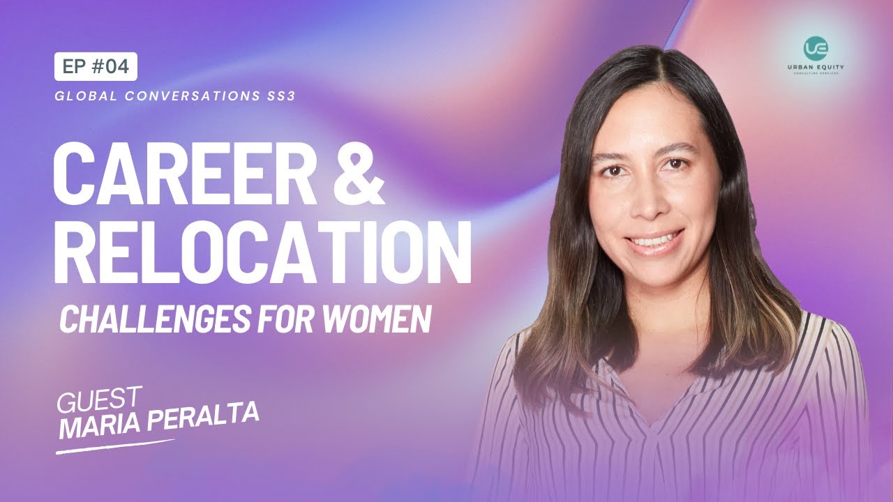 EP #4: Career & Relocation challenges-for-women | Global Conversations ...
