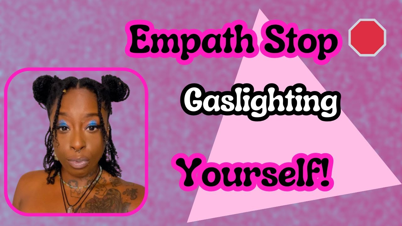 Empath! STOP Gaslighting Yourself! 7️⃣7️⃣7️⃣ - YouTube