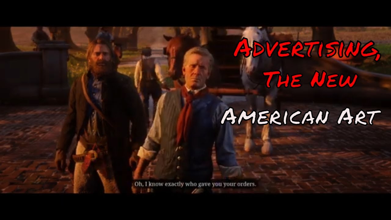 Advertising, The New American Art II | Red Dead Redemption 2 - YouTube