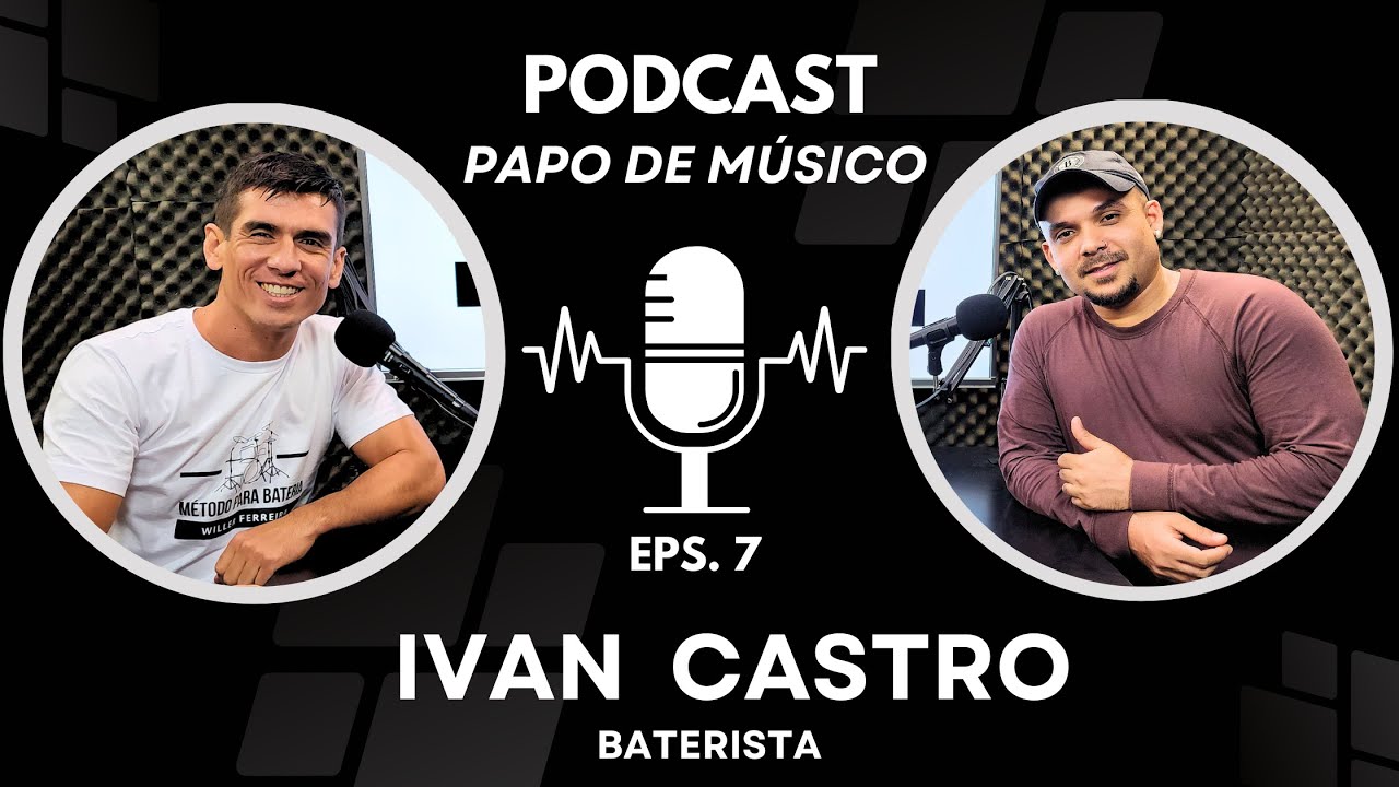 IVAN CASTRO | MÚSICO - BATERISTA | PapodeMúsicoCast 07 - YouTube