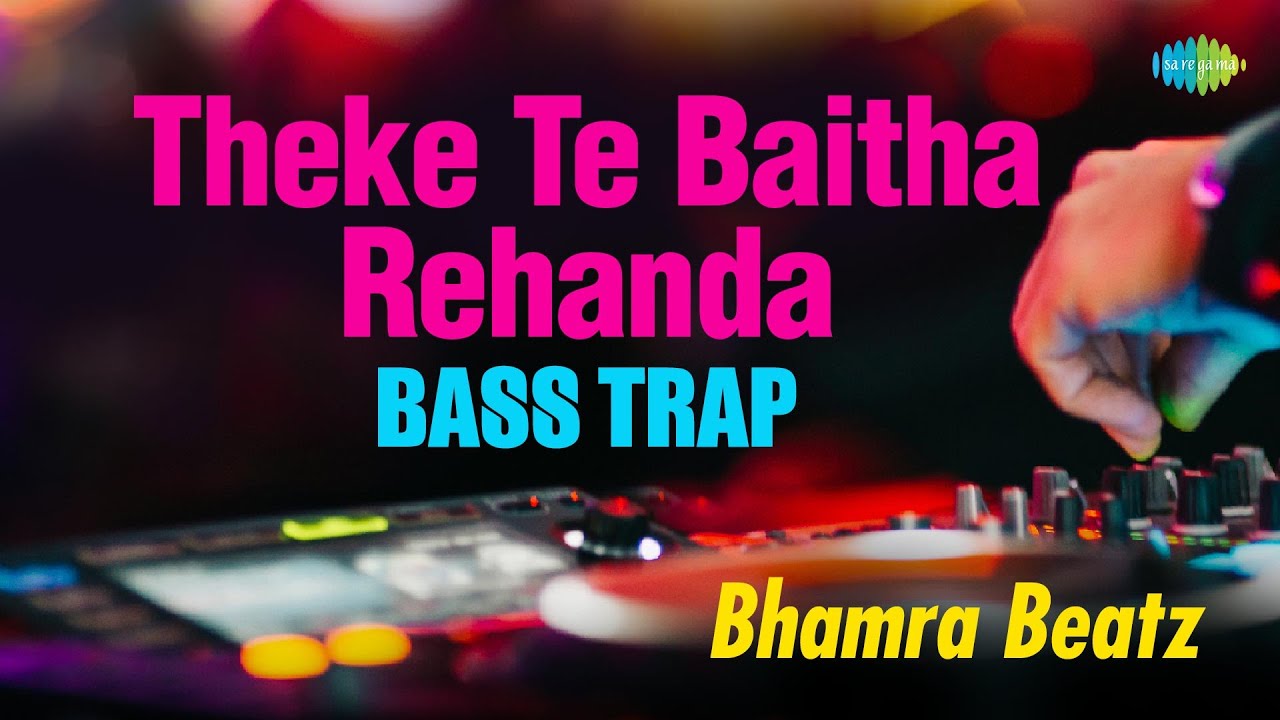 Theke Te Baitha Rehanda - Bass Trap | Punjabi Cover Song | Bhamra Beatz ...