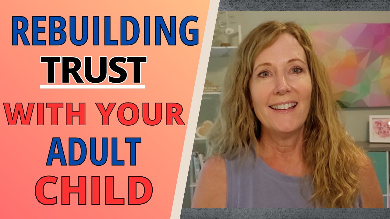 Rebuilding trust with your adult child - YouTube