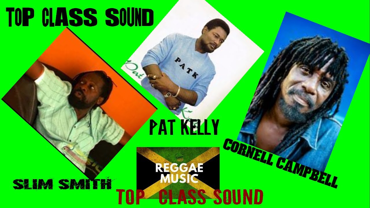 TOP CLASS SOUND PRESENTS PAT KELLY SLIM SMITH CORNELL CAMPBELL 1 - YouTube