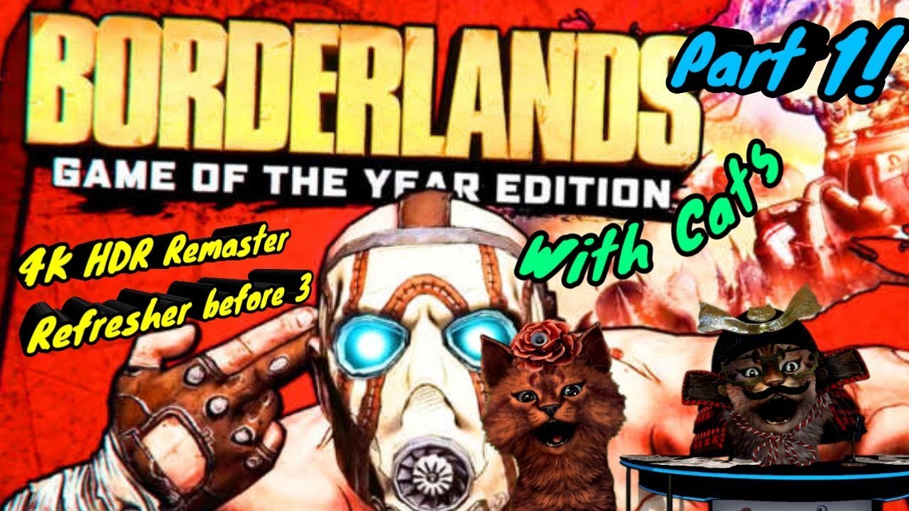 Borderlands GOTY with Cats! Series playthrough leading up to 3 - YouTube