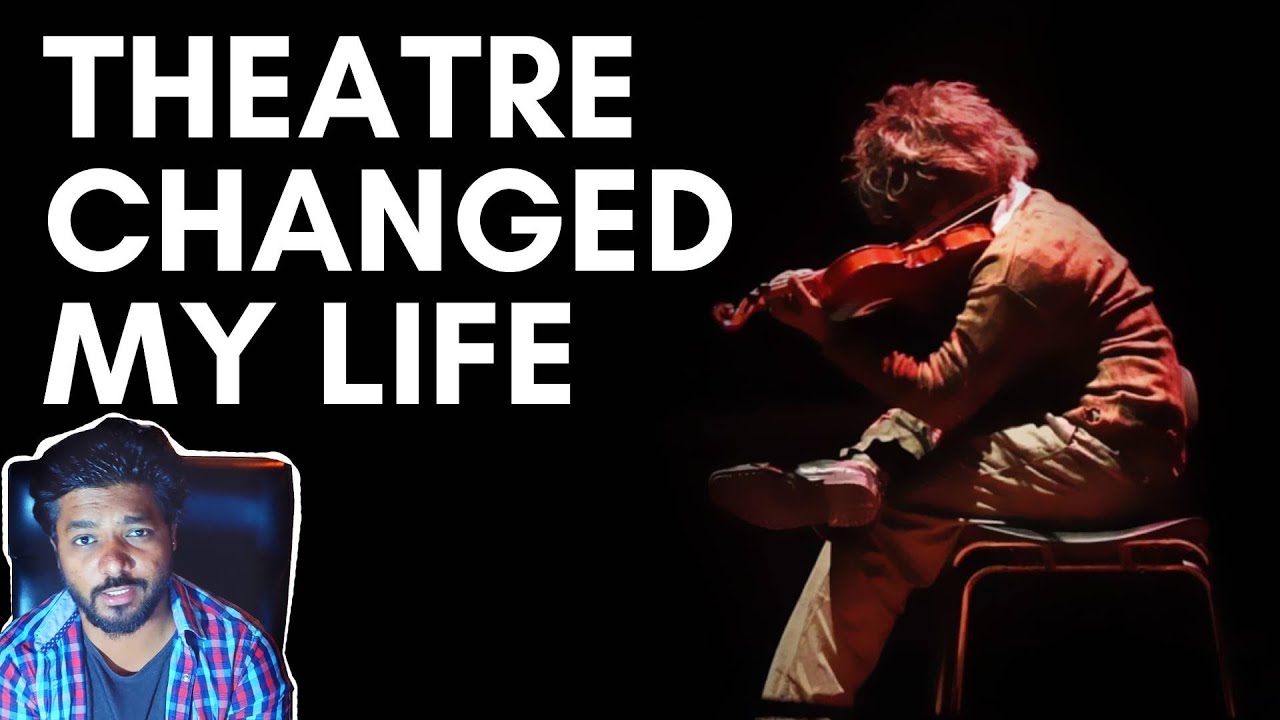 THEATRE CHANGED MY LIFE | HOW THEATRE HELPED ME GROW | Vaibhav Chavan ...