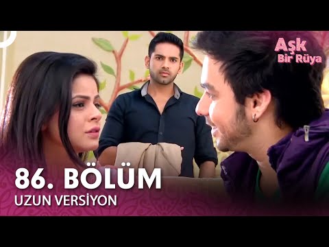Aşk Bir Rüya Hint Dizisi 86. Bölüm (Uzun Versiyon)