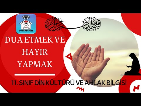 Dua Etmek ve Hayır Yapmak 11.Sınıf Din Kültürü ve Ahlak Bilgisi 1. Ünite Konu Anlatım Ev Akademisi