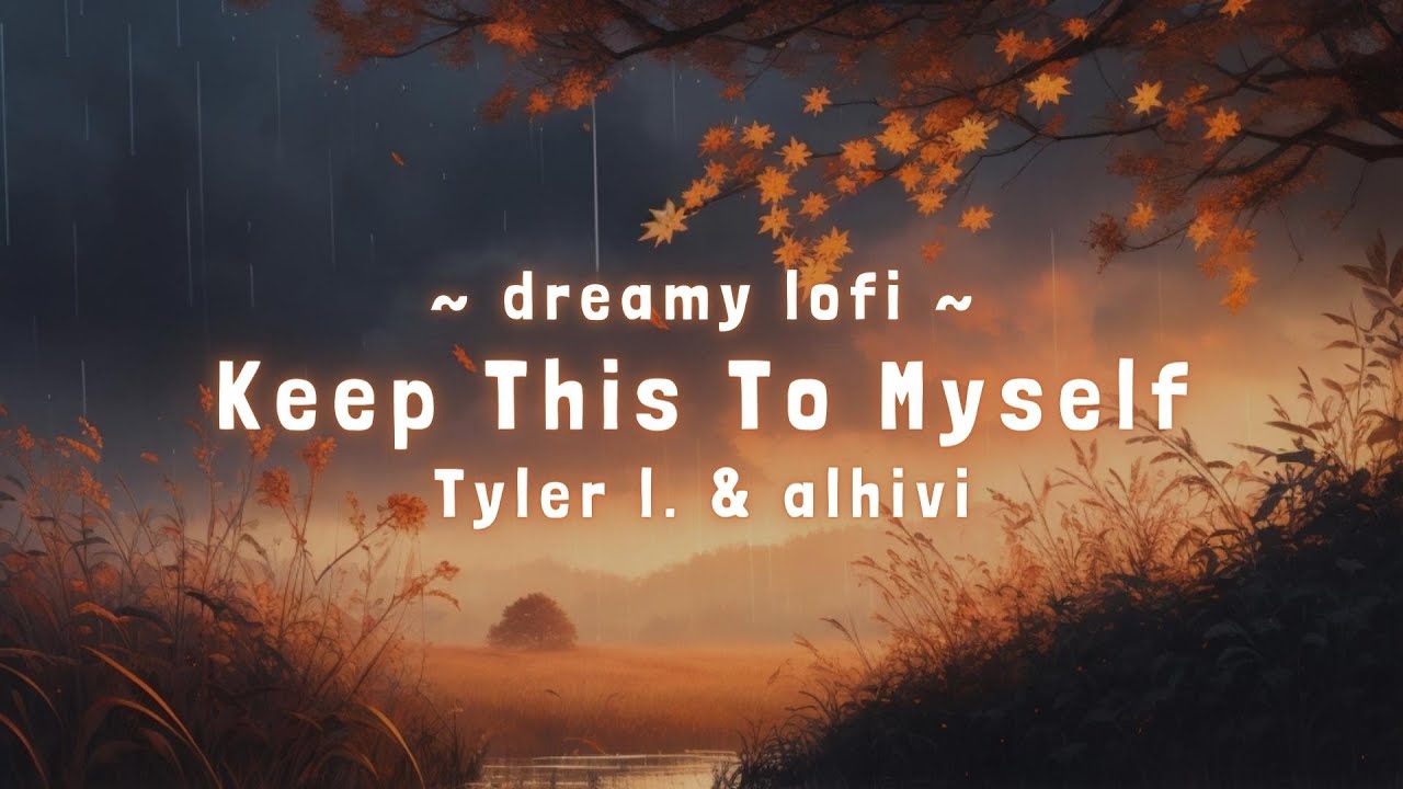Keep This To Myself - Tyler l. feat. alhivi | dreamy LOFI - calm ...