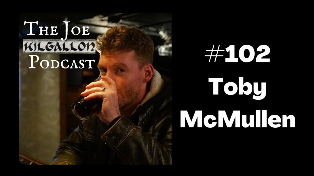 Joe Kilgallon Podcast Episode 103 - Comedian/Film Maker Toby McMullen ...