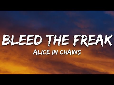 Alice In Chains - Bleed The Freak (Lyrics)