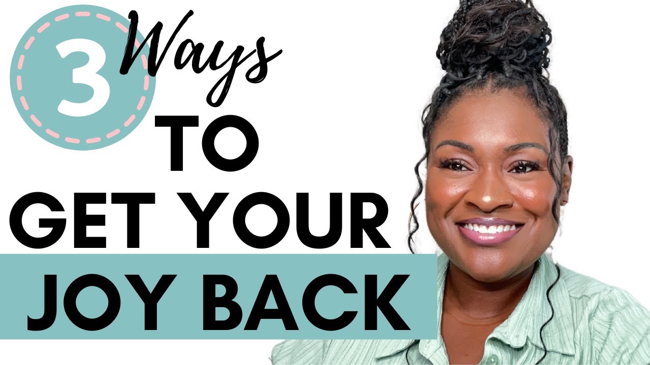 HOW TO GET YOUR JOY BACK - YouTube