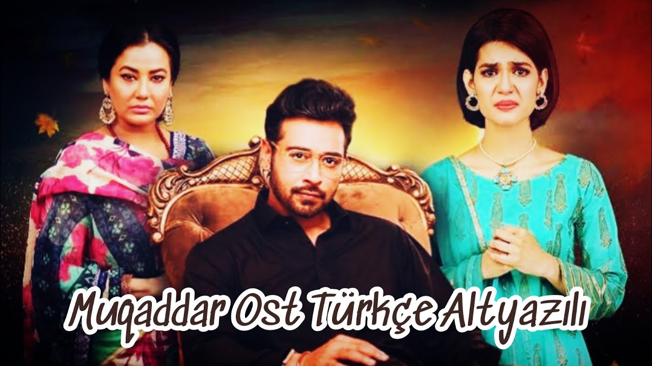 Muqaddar Ost Türkçe Altyazılı 🇹🇷 Sahir Ali Bagga | Sehar Gul Khan ...