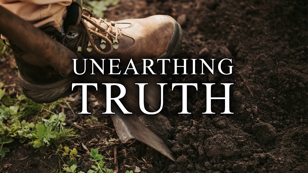 Unearthing Truth part 1 [with worship] - YouTube