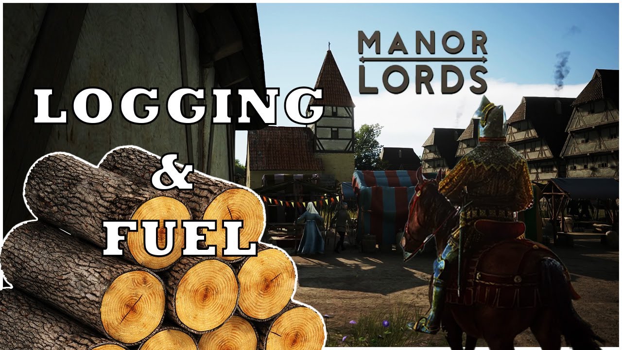 ULTIMATE Guide to Logging and Fuel - Manor Lords Tutorial - YouTube
