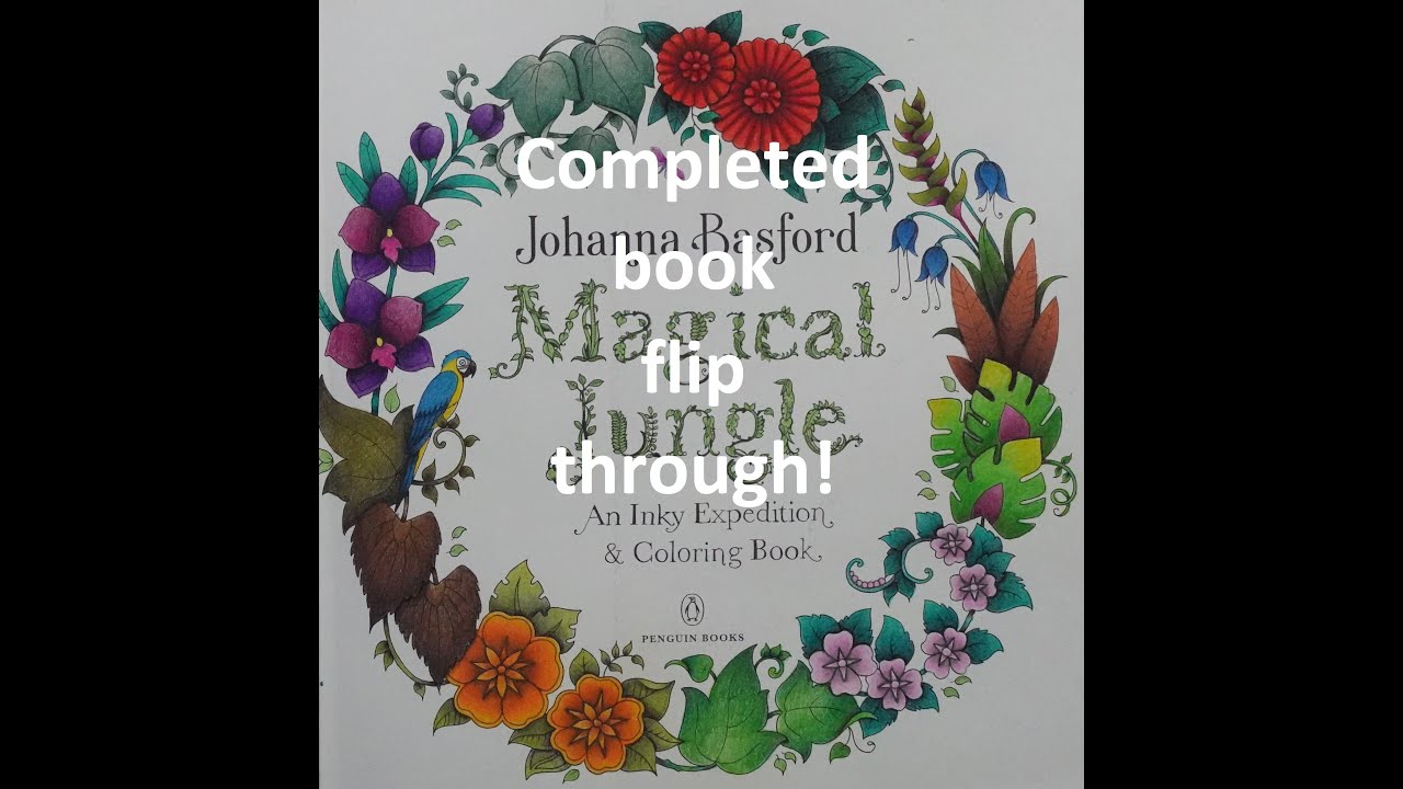 Completed Book Flip Through - Magical Jungle by Johanna Basford - YouTube