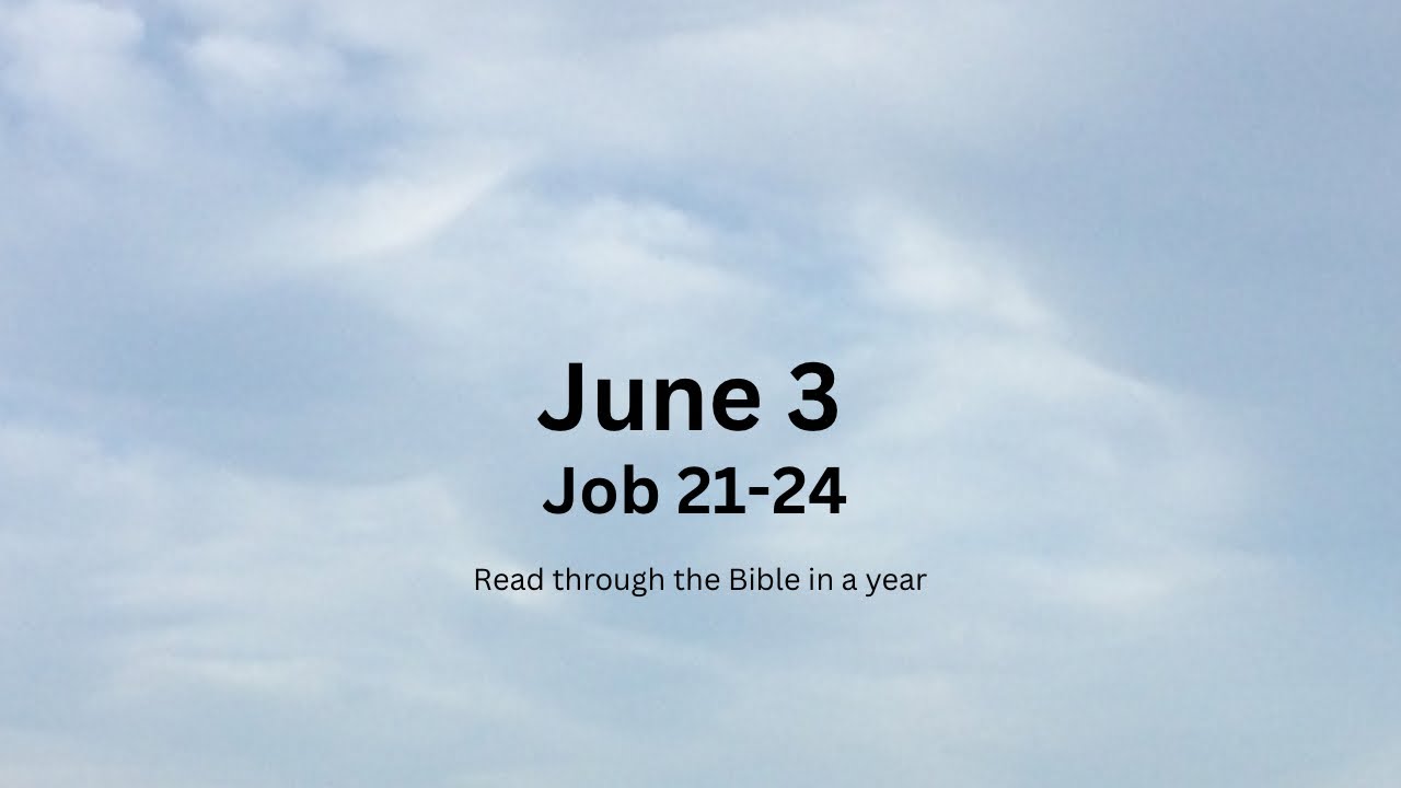 June 3: Job 21-24 Read through the Bible in a Year - YouTube
