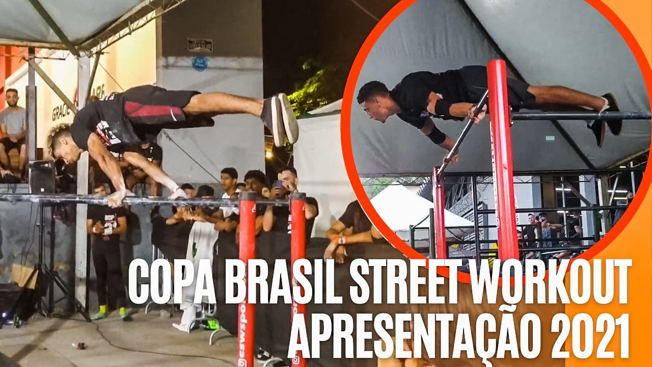 COPA BRASIL STREET WORKOUT - APRESENTAÇÃO 2021 - YouTube