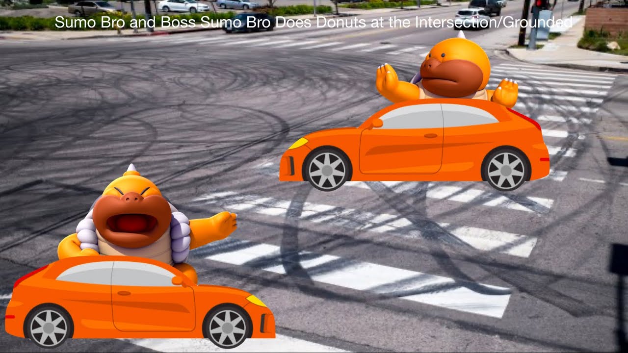 Sumo Bro and Boss Sumo Bro Does Donuts at the Intersection/Grounded ...
