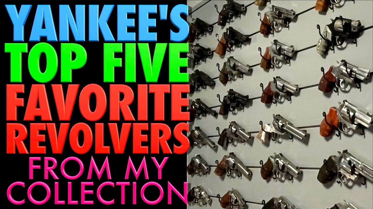 Yankee's TOP FIVE Favorite Revolvers!...(From my collection) - YouTube