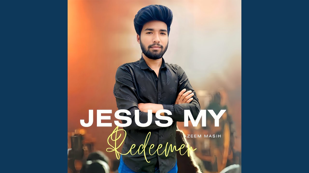 Jesus, My Redeemer (Second Version) - YouTube