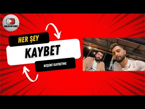 HER ŞEYİ KAYBET NEŞENİ KAYBETME
