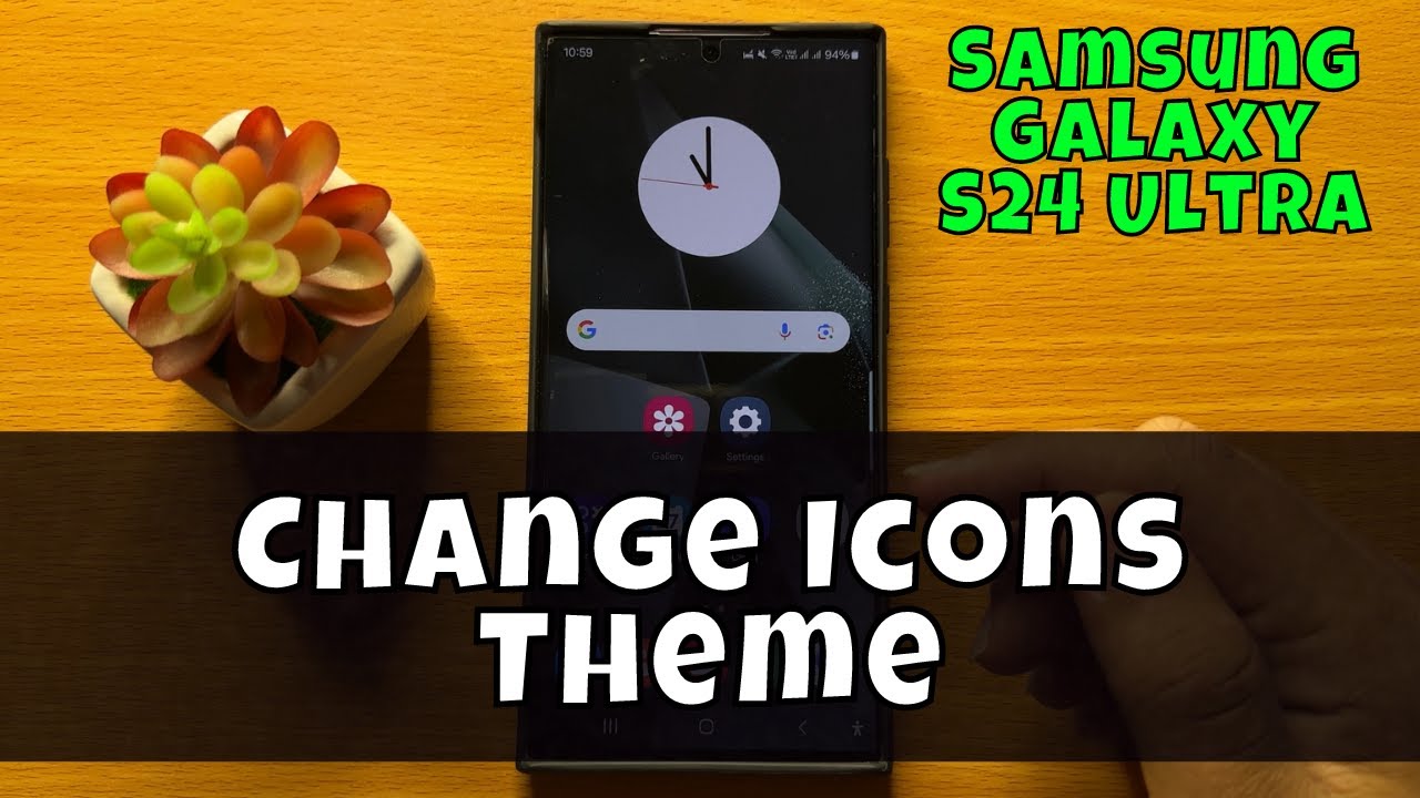 Samsung Galaxy S24 Ultra How To Change Icons Theme {new} - YouTube