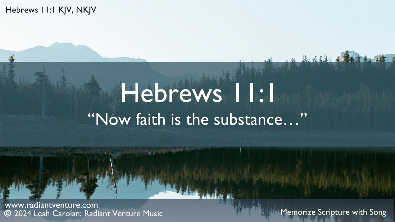 Now Faith is the Substance (Hebrews 11:1 KJV, NKJV) - Memorize ...