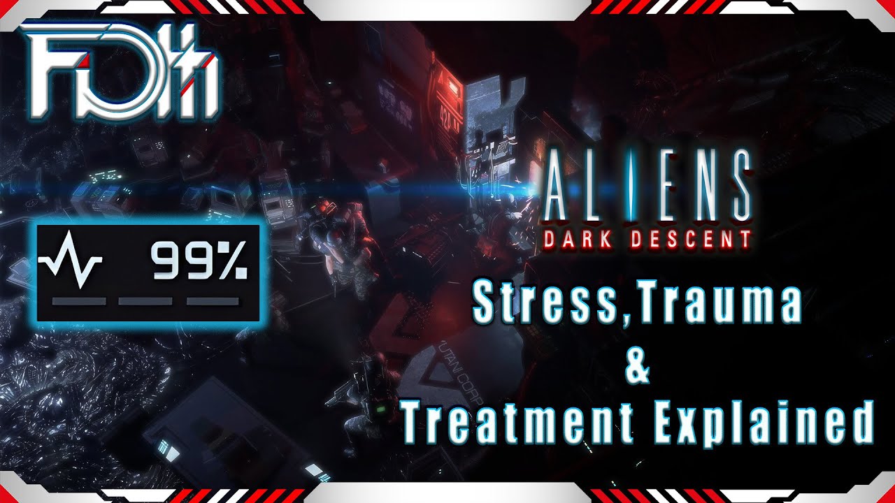 Stress, Trauma & Treatment Explained | Aliens: Dark Descent - YouTube