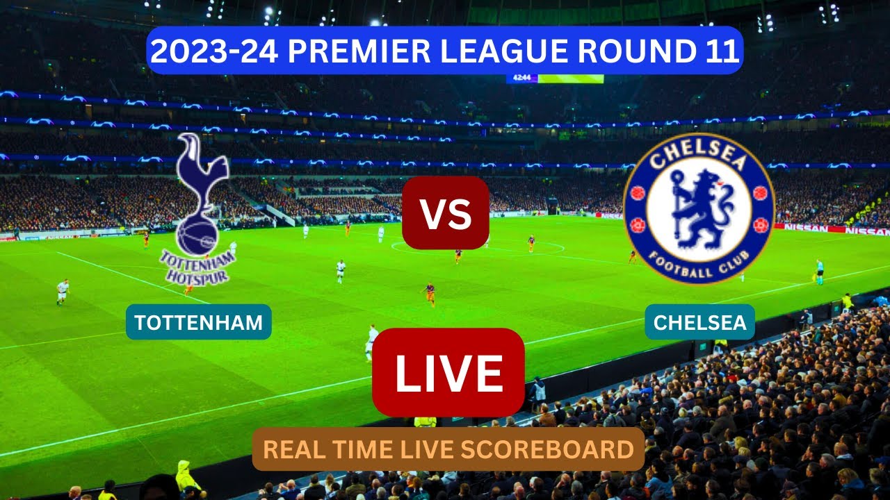 Tottenham Vs Chelsea LIVE Score UPDATE Today 2023-24 EPL Premier League ...