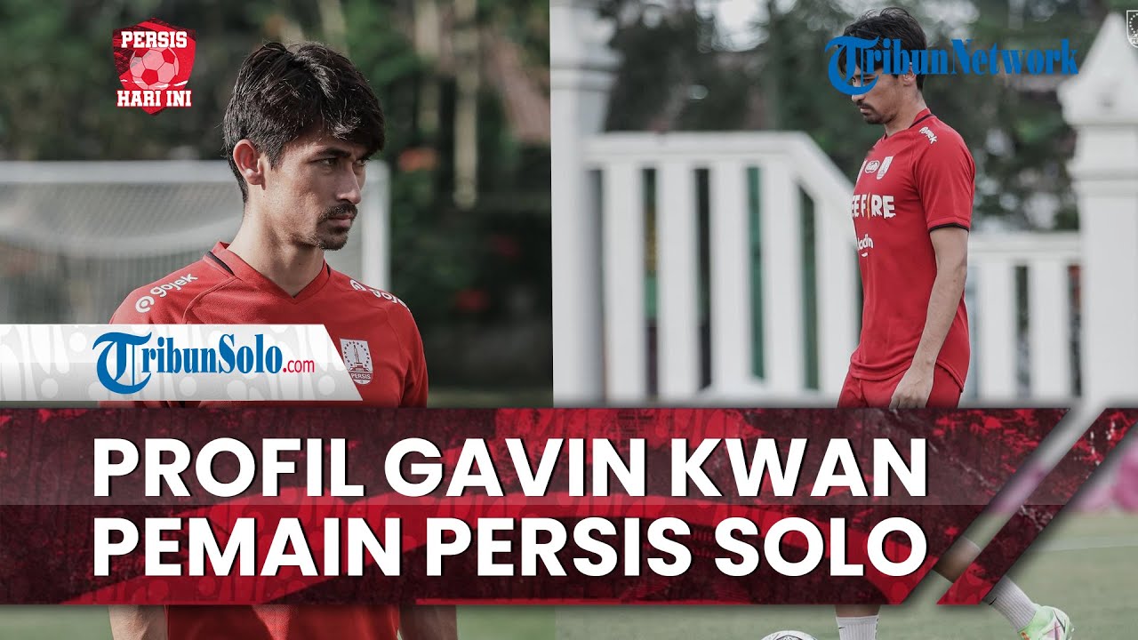 Persis Solo Hari Ini: Profil Gavin Kwan Eks Bali United Gabung Persis ...