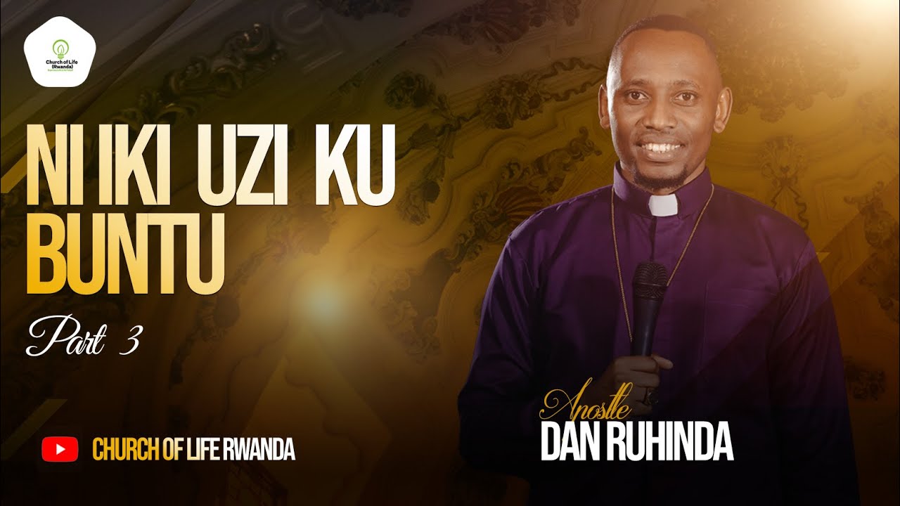 NI IKI UZI KU BUNTU ? PART 3 with APOSTLE DAN RUHINDA SUNDAY SERVICE ...