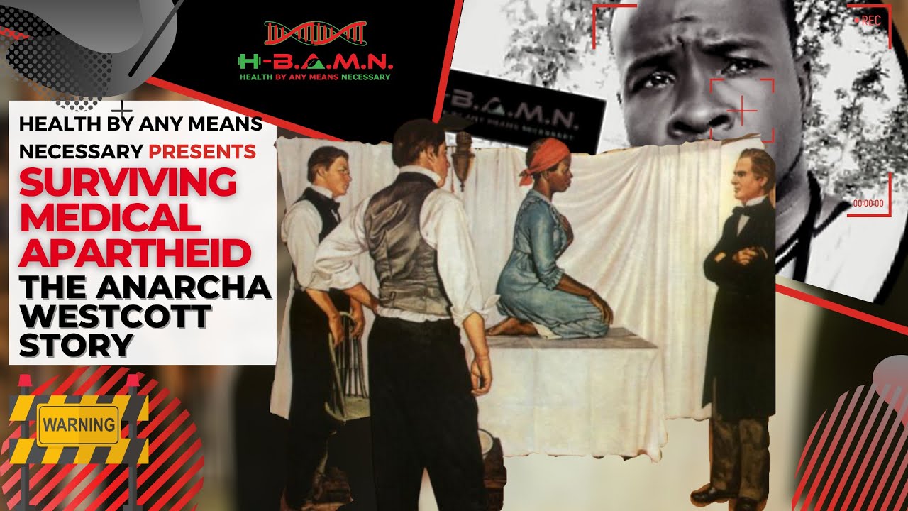 SURVIVING MEDICAL APARTHEID | THE ANARCHA WESTCOTT STORY - YouTube