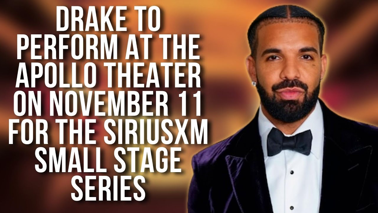 Drake to Perform at the Apollo Theater November 11 | SiriusXM Small ...