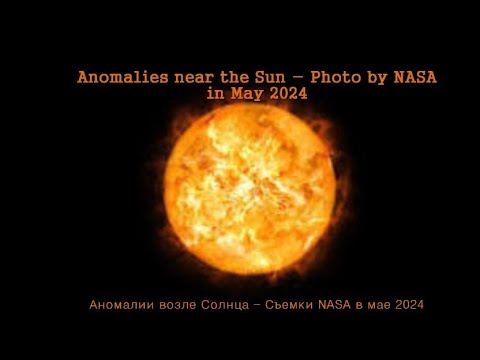 Anomalies near the Sun - Photo by NASA in May 2024 (Аномалии возле ...