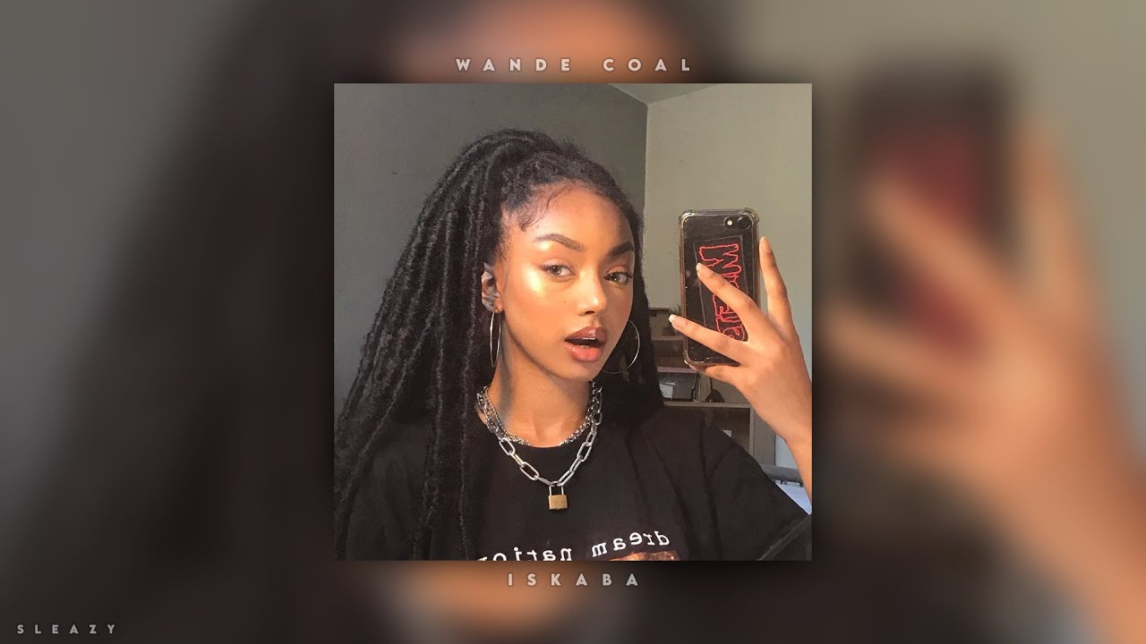 wande coal - iskaba [sped up] - YouTube Music