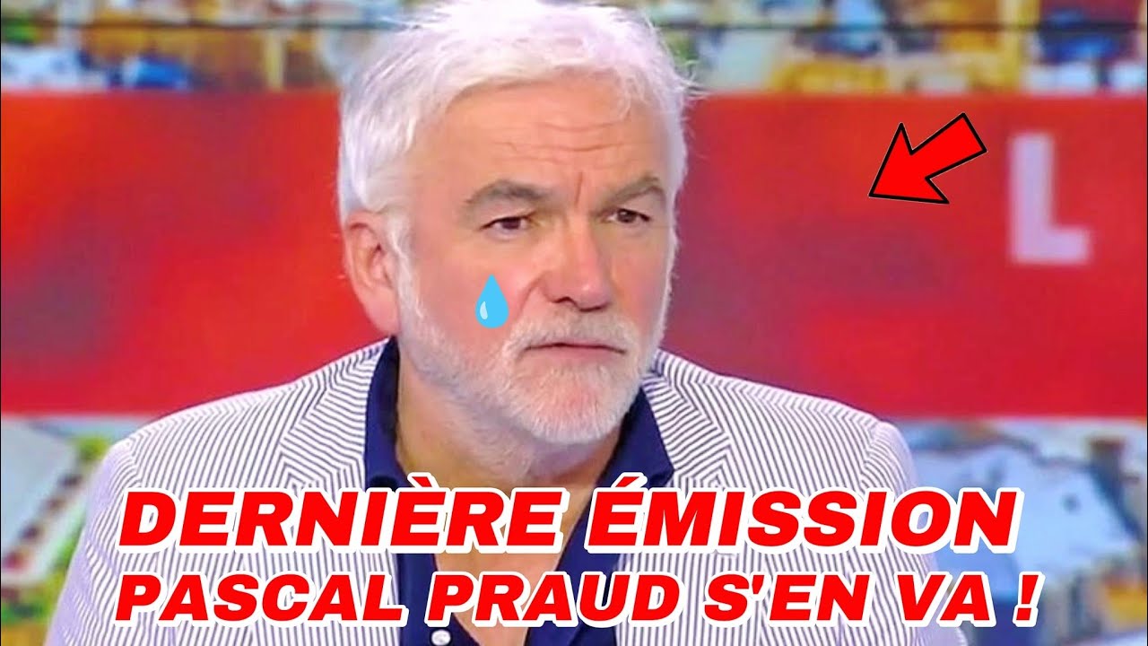 Pascal Praud dit au revoir sur CNews : ‘On va pas pleurer quand même ...