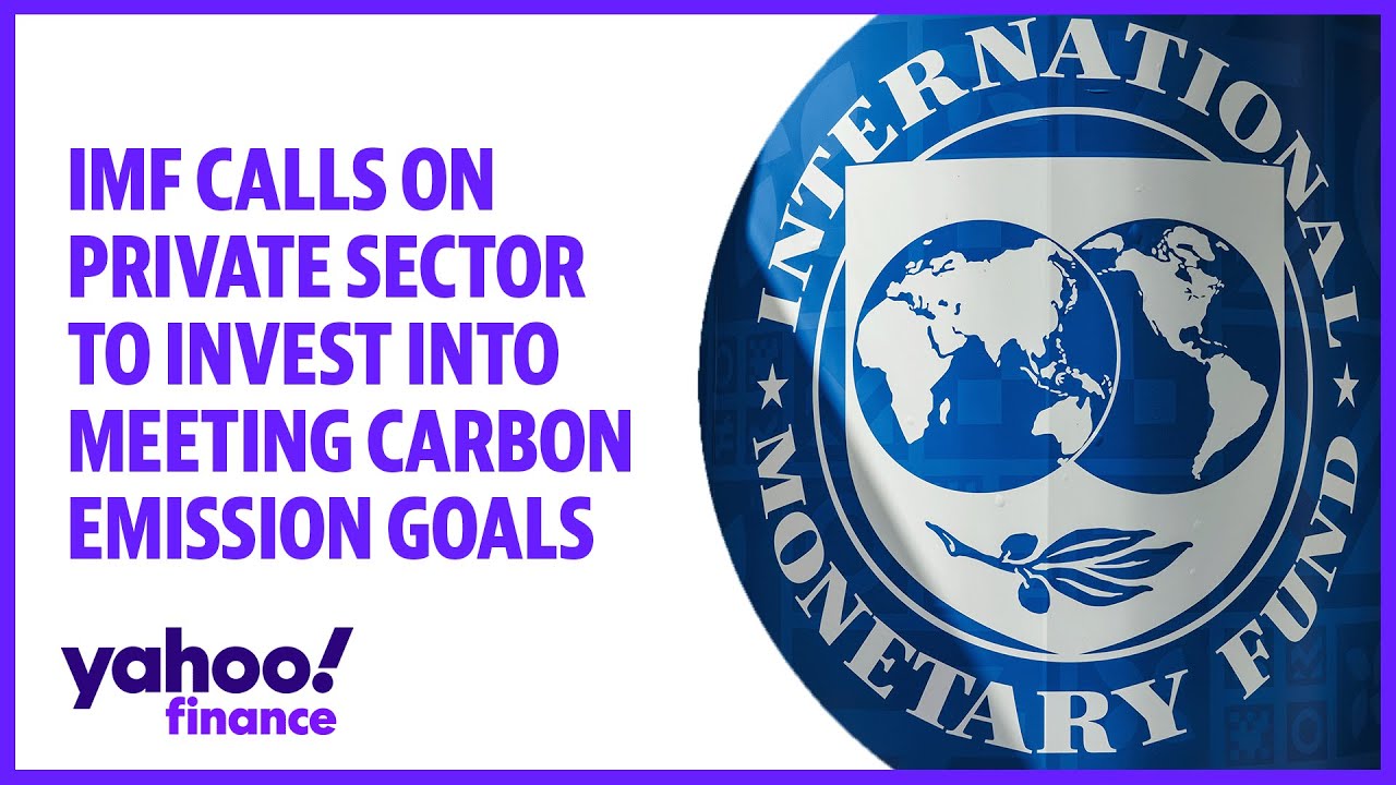 IMF calls on private sector to invest into meeting carbon emission ...