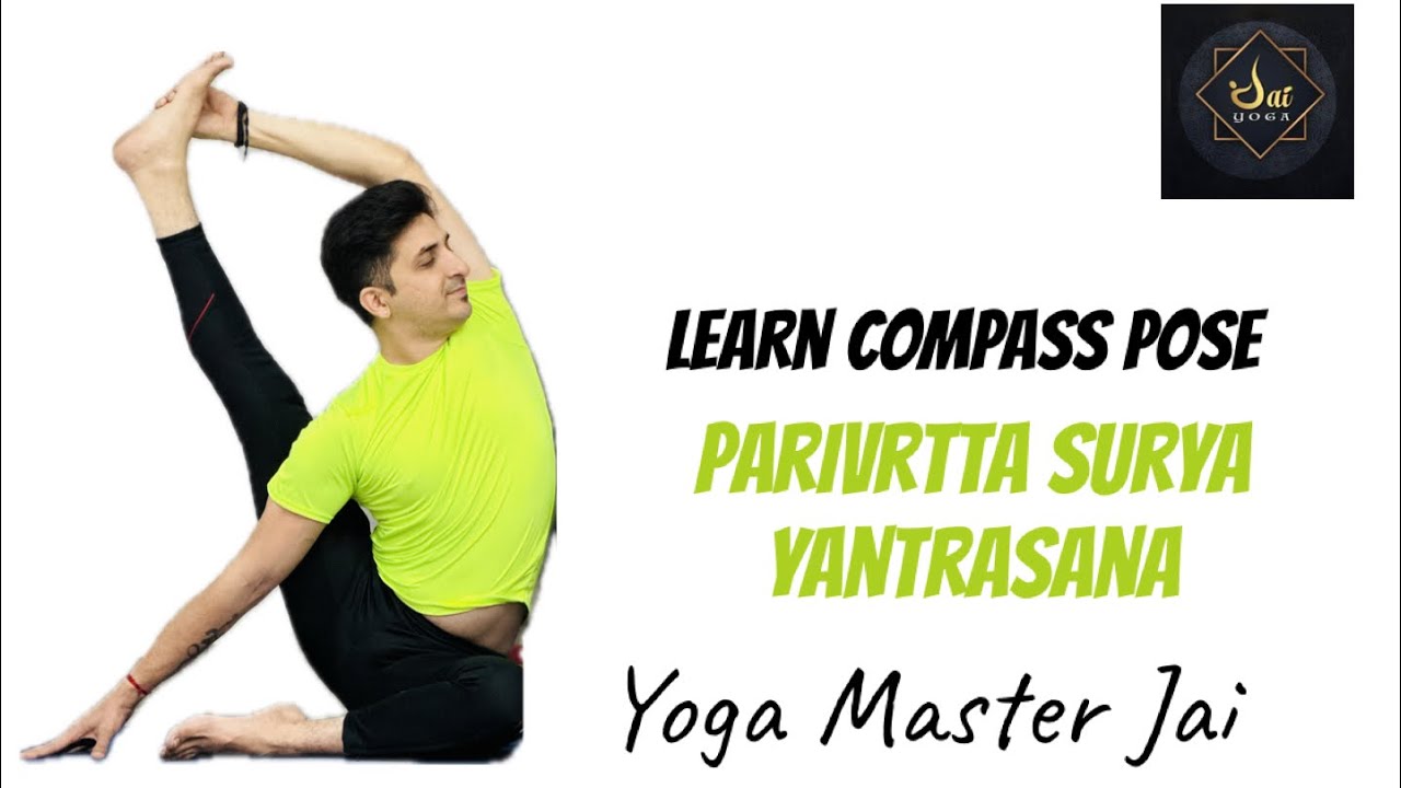 🔥Compass Pose Parivrtta Surya Yantrasana with Master Ajay | Jai Yoga Academy | @jaiyogafamily ...
