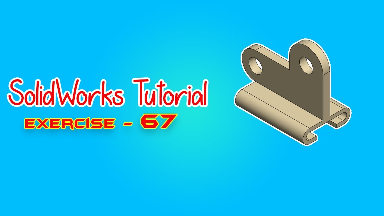 SolidWorks Tutorial - June 2021 - Exercise 67 - Part 01 - YouTube