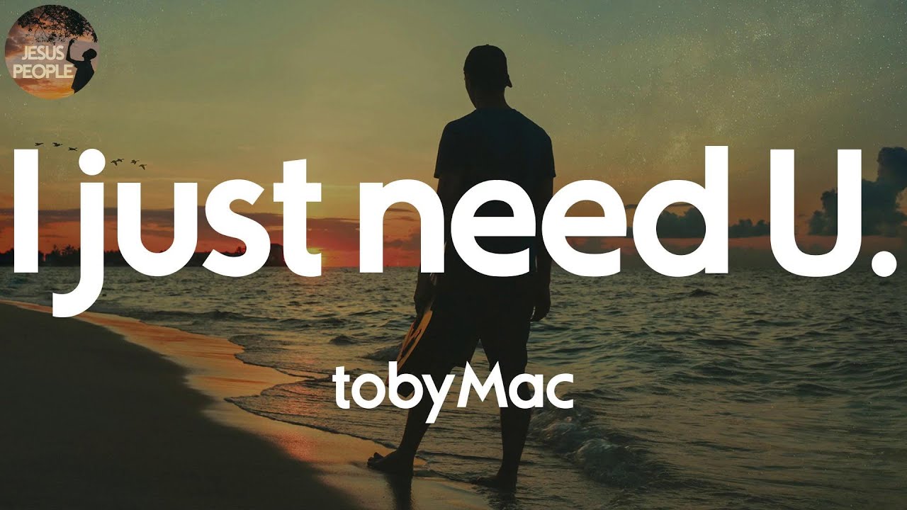 tobyMac - I just need U. (Lyric Video) - YouTube