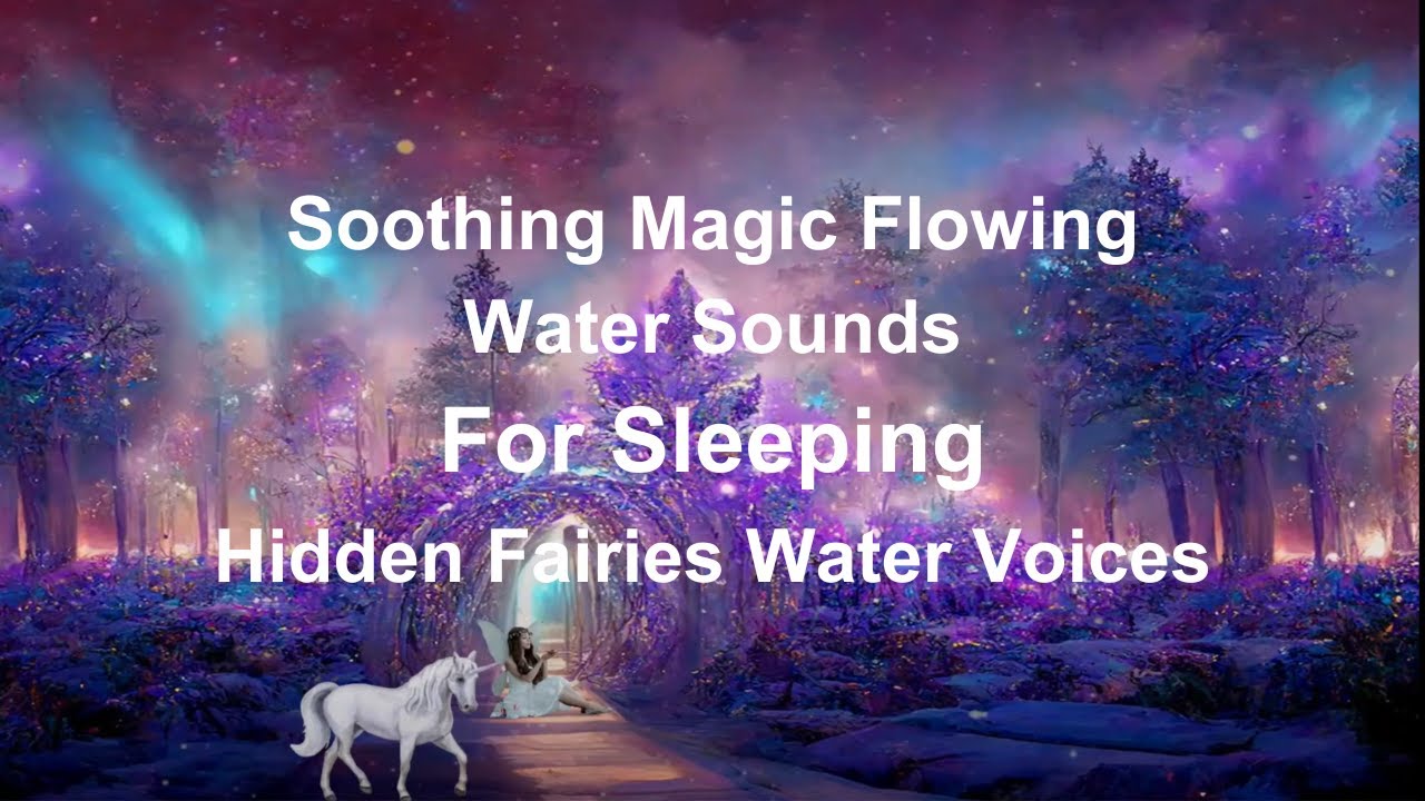 SOOTHING Magic Flowing Water Sounds for Sleeping | Hidden Fairies ...