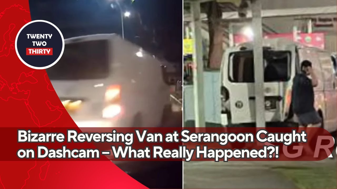 Bizarre Reversing Van at Serangoon Caught on Dashcam – What Really ...
